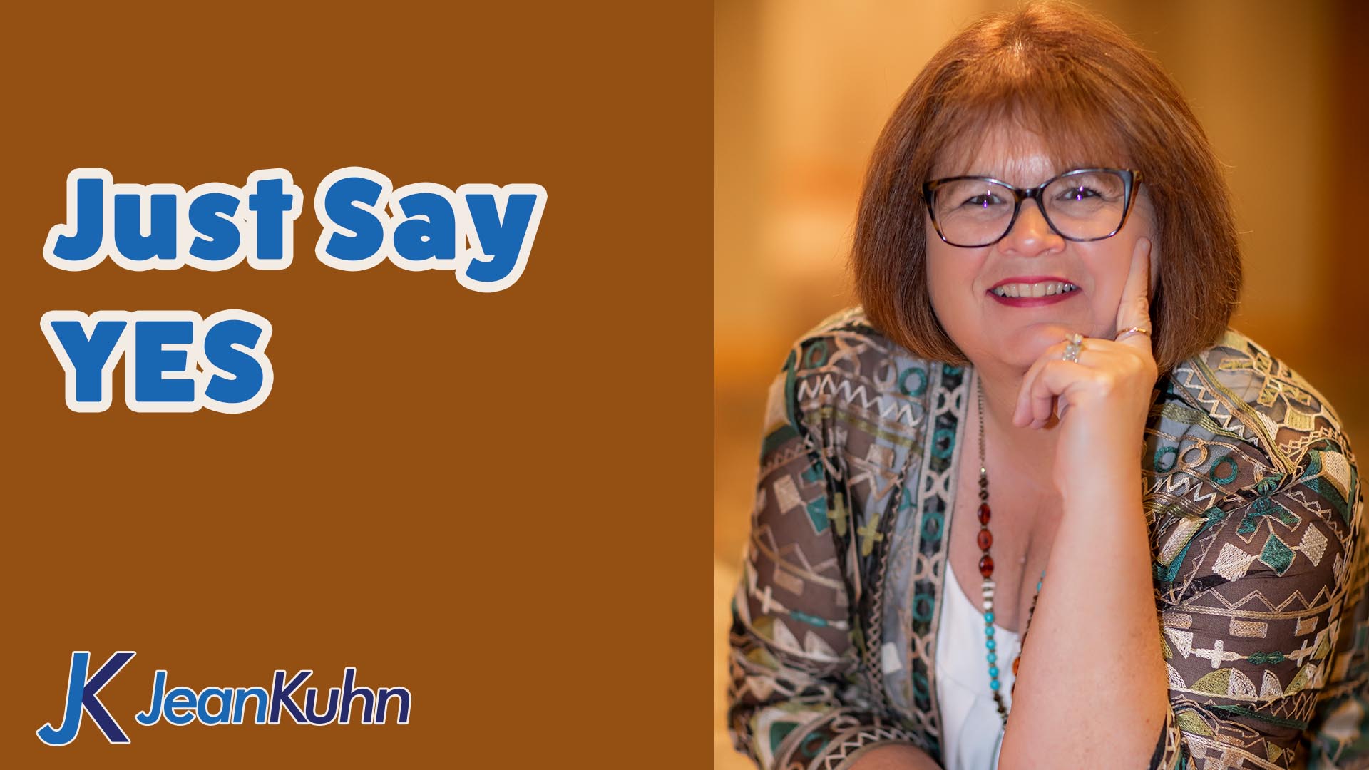 Just Say YES to Opportunity - Jean Kuhn